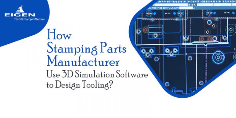 Stamping Parts Manufacturer - 3 D Simulation for Best Production