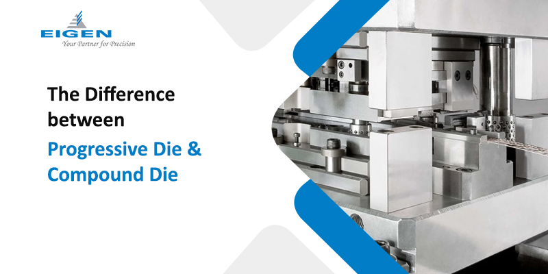 Progressive Die vs. Compound Die: Which One Should You Choose for Your ...