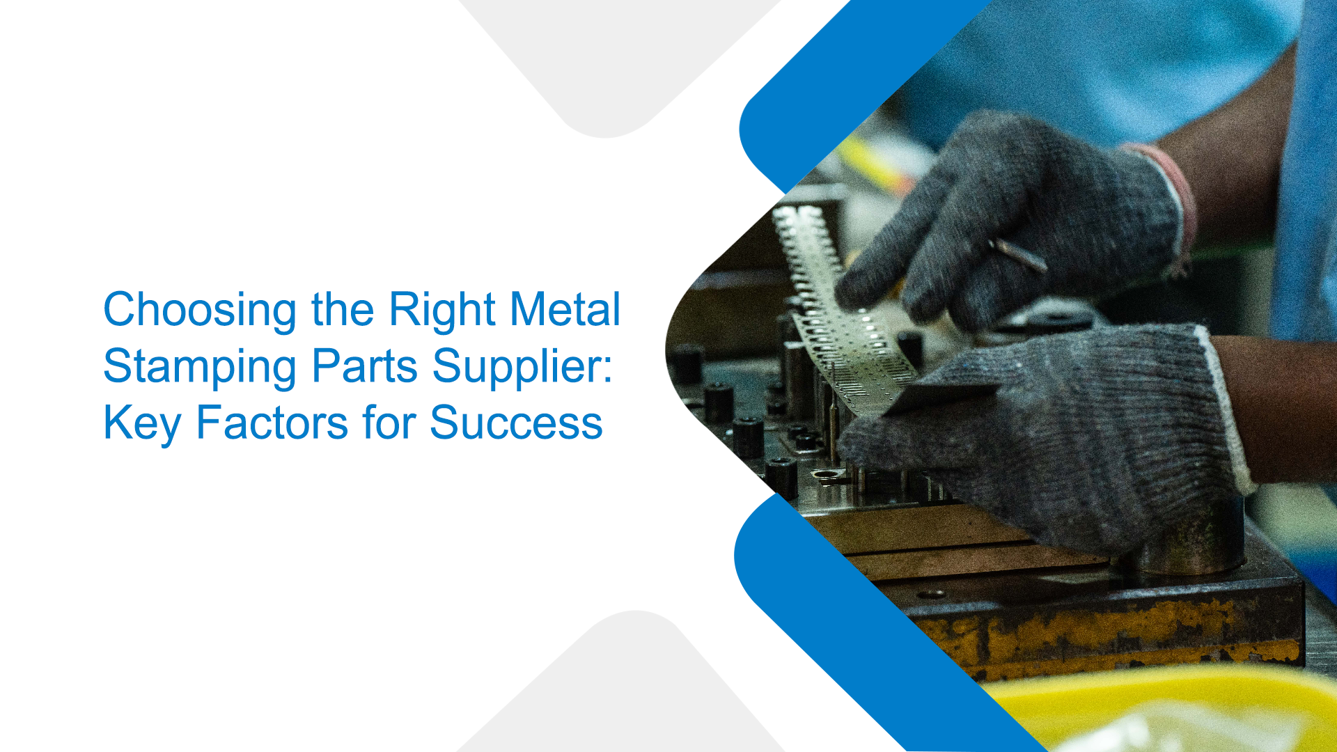 Choosing the Right Metal Stamping Parts Supplier: Key Factors for Success